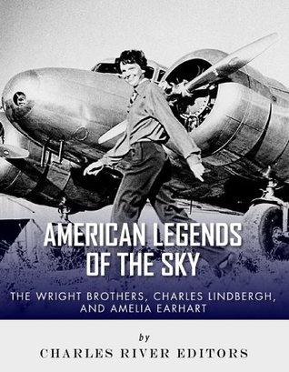 The Wright Brothers, Charles Lindbergh and Amelia Earhart: American ...
