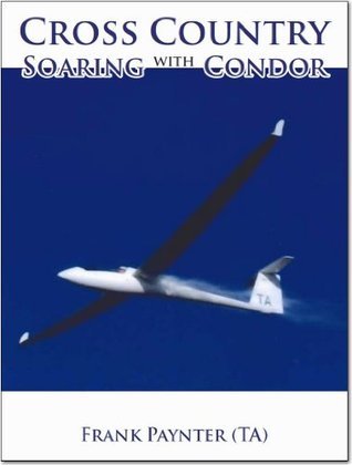 Cross Country Soaring With Condor by Frank Paynter | Goodreads