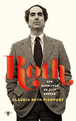 Roth, een schrijver en zijn boeken by Claudia Roth Pierpont | Goodreads