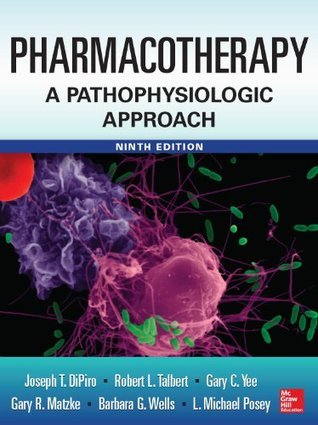 Pharmacotherapy A Pathophysiologic Approach by Joseph T. DiPiro | Goodreads