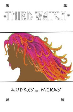 Third Watch (The Good News Series) by Audrey McKay | Goodreads