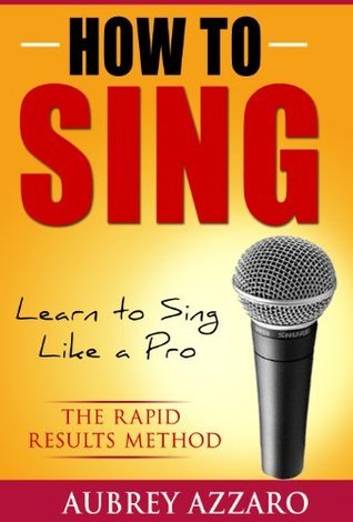 How to Sing: Learn to Sing Like a Pro - The Rapid Results Method by ...