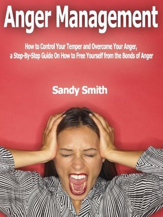 Anger Management: How to Control Your Temper and Overcome Your Anger, a ...