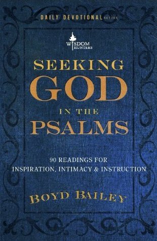 Seeking God in the Psalms by Boyd Bailey | Goodreads