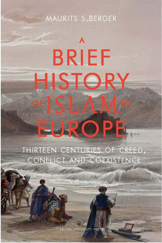 A Brief History of Islam in Europe: Thirteen Centuries of Creed ...
