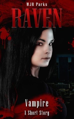 Raven Vampire: Hidden World Series by W.J.R. Parks | Goodreads