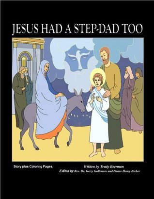 Jesus Had a Step Dad Too by Rev. Dr. Gerry Gallimore | Goodreads