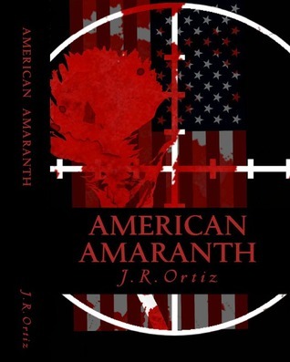 American Amaranth by J.R. Ortiz | Goodreads
