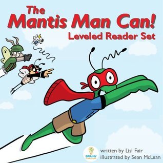 The Mantis Man Can! (Leveled Reader Set) by Lisl Fair | Goodreads