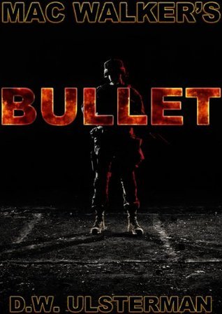 MAC WALKER'S BULLET: A short story by D.W. Ulsterman | Goodreads