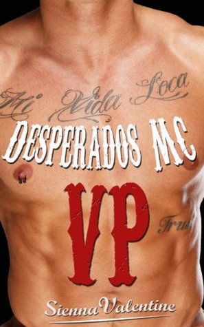VP (Desperados MC #3) by Sienna Valentine | Goodreads