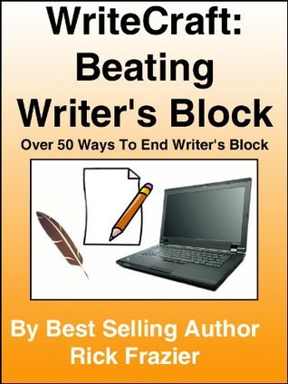 WriteCraft: Beating Writer’s Block - Over 50 Ways To End Writer's Block ...