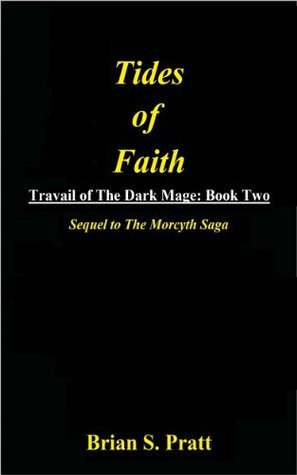 Tides of Faith (Travail of The Dark Mage, #2) by Brian S. Pratt | Goodreads