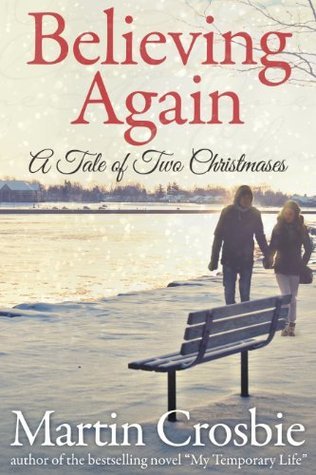 Believing Again: A Tale of Two Christmases by Martin Crosbie | Goodreads