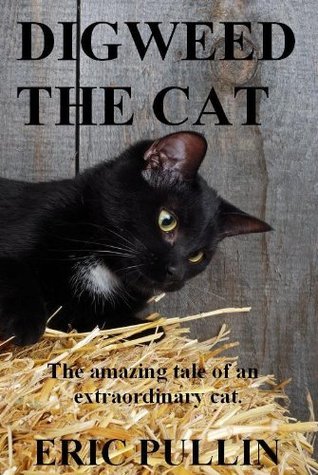 Digweed The Cat (Digweed the Cat Books Book 6) by Eric Pullin | Goodreads