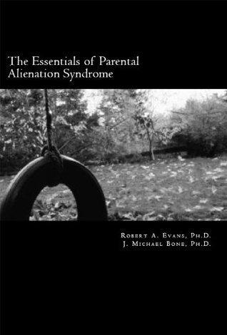 The Essentials of Parental Alienation Syndrome: It's Real, It's Here ...