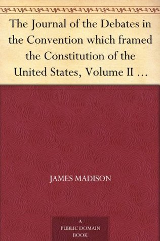 The Journal of the Debates in the Convention which framed the ...