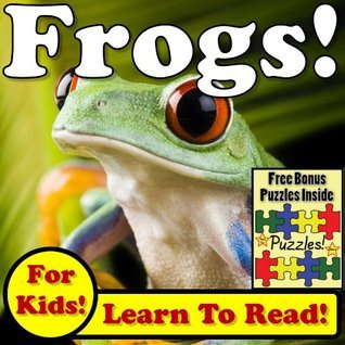 Children's Book: "Frogs! Learn About Frogs While Learning To Read ...