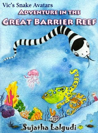 Vic's Snake Avatars: Adventure in the Great Barrier Reef by Sujatha ...