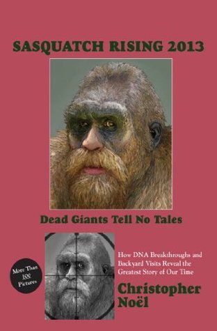 Sasquatch Rising 2013: Dead Giants Tell No Tales: How DNA Breakthroughs ...