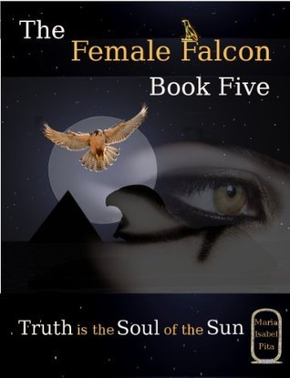 The Female Falcon - Book Five by Maria Isabel Pita | Goodreads