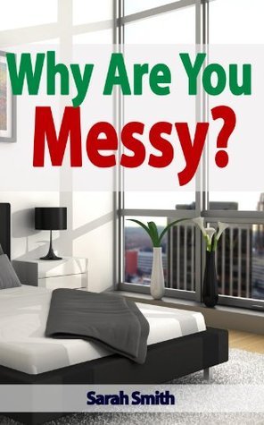 Why Are You Messy? : A 15-Minute Guide on decluttering and organizing ...