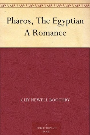 Pharos, The Egyptian A Romance by Guy Newell Boothby | Goodreads