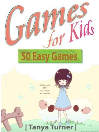 Games for Kids: 50 Easy Indoor or Outdoor Games for Your Children to ...