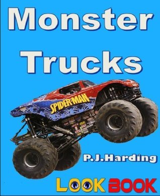 Monster Trucks: A Look Book Easy Reader by P.J. Harding | Goodreads