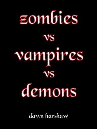 Zombies VS Vampires VS Demons - Red Bundle by Dawn Harshaw | Goodreads