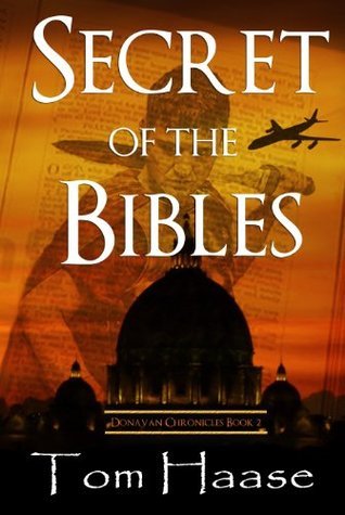 Secret of the Bibles (Donavan Adventure Series, #4) by Tom Haase ...