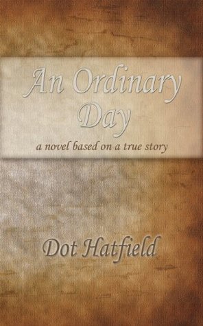 An Ordinary Day by Dot Hatfield | Goodreads