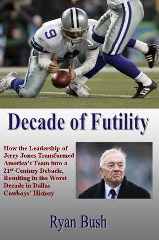Decade of Futility by Ryan Bush | Goodreads