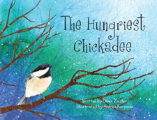 The Hungriest Chickadee by Eileen Ziesler | Goodreads