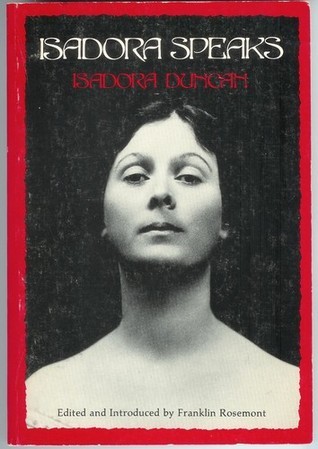 Isadora Speaks: Uncollected Writings and Speeches of Isadora Duncan by ...