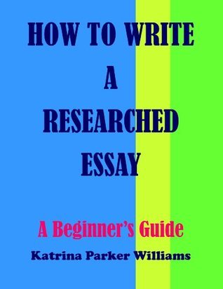How to Write a Researched Essay: A Beginner’s Guide --- Read also How ...