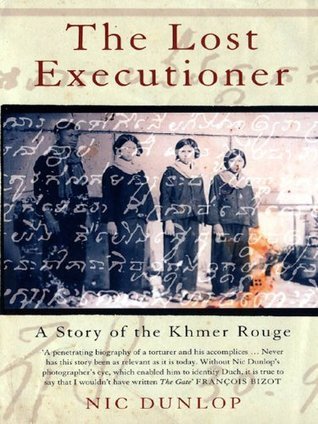 The Lost Executioner: The Story of Comrade Duch and the Khmer Rouge by ...