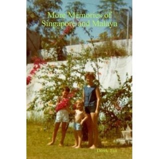 More Memories of Singapore and Malaya by Derek Tait | Goodreads