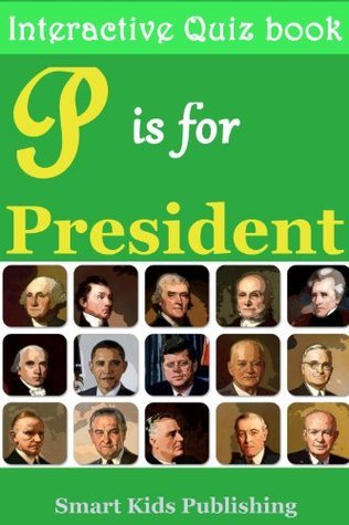 P is for President: Interactive children book by Smart Kids Publishing ...