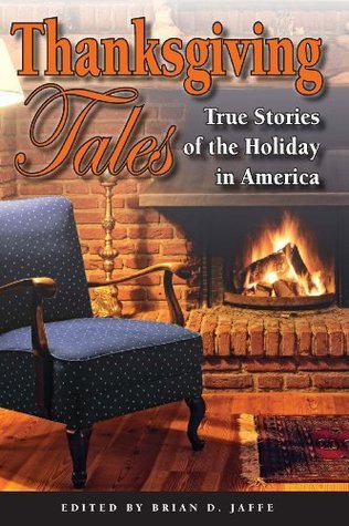 Thanksgiving Tales: True Stories of the Holiday in America by Brian D ...