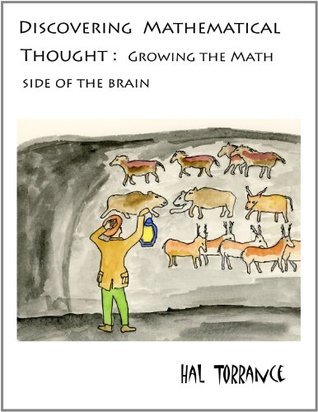 Discovering Mathematical Thought: Growing the Math Side of the Brain by ...