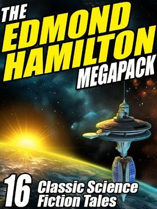 The Edmond Hamilton MEGAPACK ®: 16 Classic Science Fiction Tales by ...