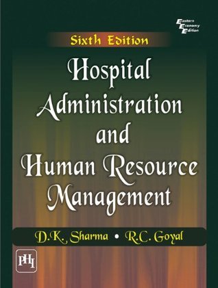 Hospital Administration and Human Resource Management by D.K. Sharma ...