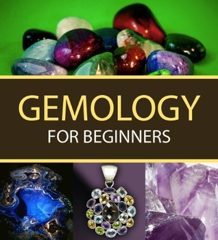 Gemology For Beginners by Dustin Kaban | Goodreads
