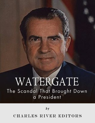 Watergate: The Scandal That Brought Down a President by Charles River ...