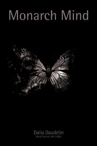 Monarch Mind (Mind Control, MK ULTRA) by Dalia Daudelin | Goodreads