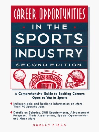 Career Opportunities in the Sports Industry by Shelly Field | Goodreads