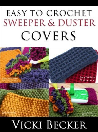 Easy To Crochet Sweeper & Duster Covers by Vicki Becker | Goodreads