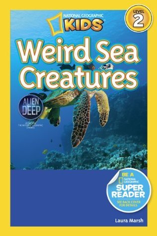 Weird Sea Creatures (National Geographic Readers) by Laura Marsh ...
