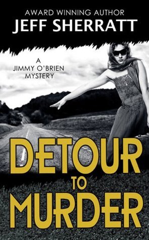 DETOUR TO MURDER ( A Jimmy O'Brien Mystery Novel) by Jeff Sherratt ...